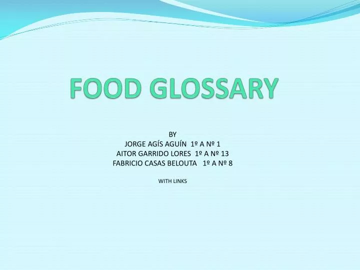 PPT - FOOD GLOSSARY PowerPoint Presentation, free download - ID:2299453