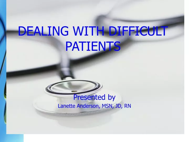 PPT - DEALING WITH DIFFICULT PATIENTS PowerPoint Presentation, free ...