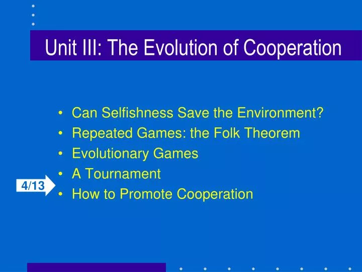 PPT - Unit III: The Evolution of Cooperation PowerPoint Presentation ...