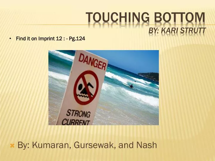 PPT - Touching bottom by: kari strutt PowerPoint Presentation, free ...