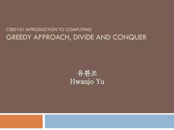 Ppt Csed101 Introduction To Computing Greedy Approach Divide And 1006