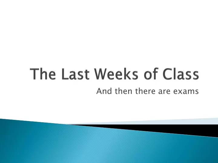 PPT - The Last Weeks of Class PowerPoint Presentation, free download ...