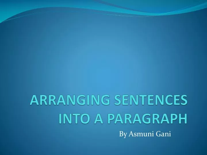 PPT - ARRANGING SENTENCES INTO A PARAGRAPH PowerPoint Presentation ...