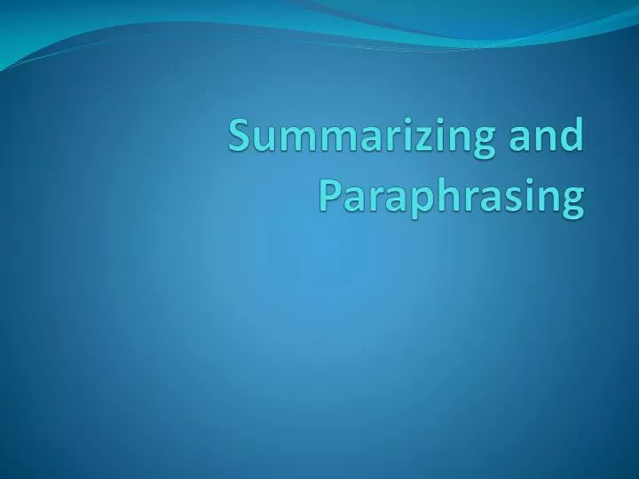 PPT - Summarizing and Paraphrasing PowerPoint Presentation, free ...