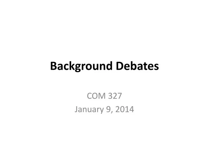 PPT - Background Debates PowerPoint Presentation, free download - ID ...