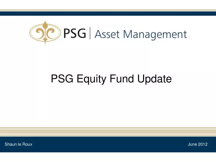PPT - PSG Equity Fund Update PowerPoint Presentation, free download ...