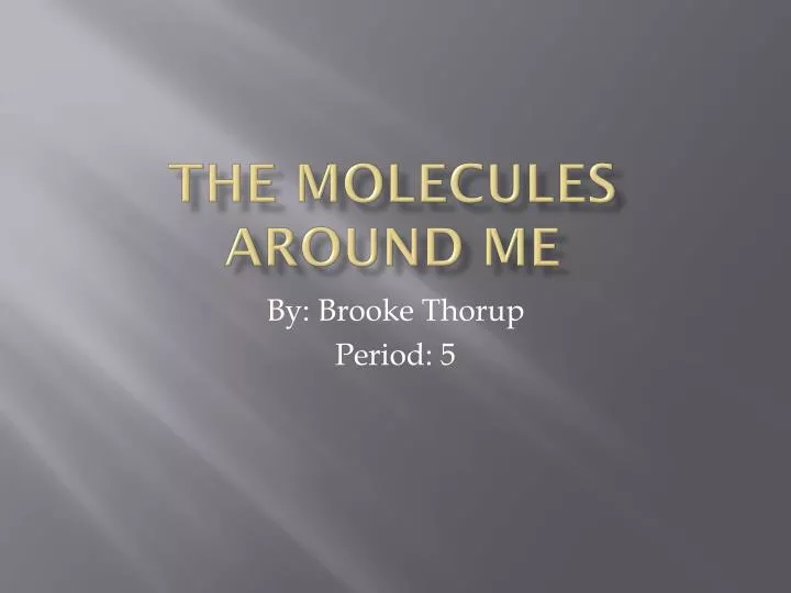 PPT - The Molecules Around Me PowerPoint Presentation, free download - ID:2308474