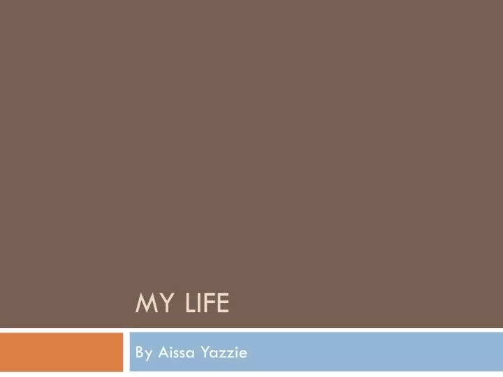 PPT - My Life PowerPoint Presentation, free download - ID:2311041