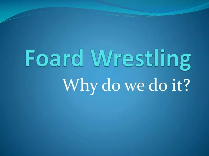 PPT - Foard Wrestling PowerPoint Presentation, free download - ID:2311119