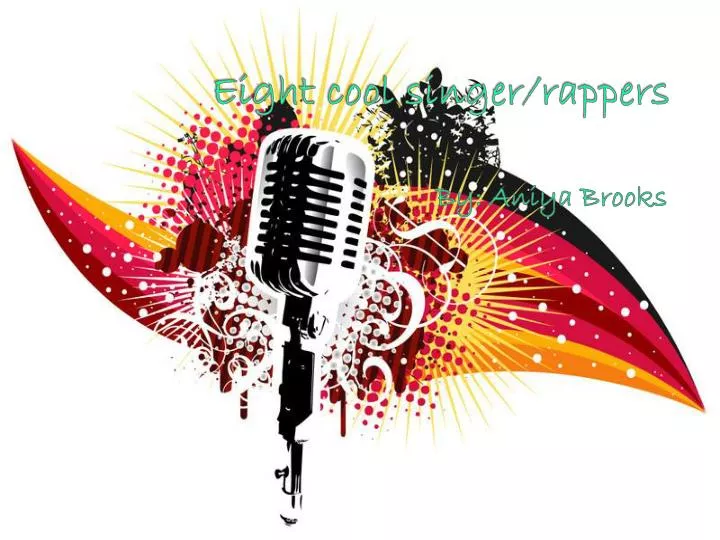 PPT - Eight cool singer/rappers PowerPoint Presentation, free download ...