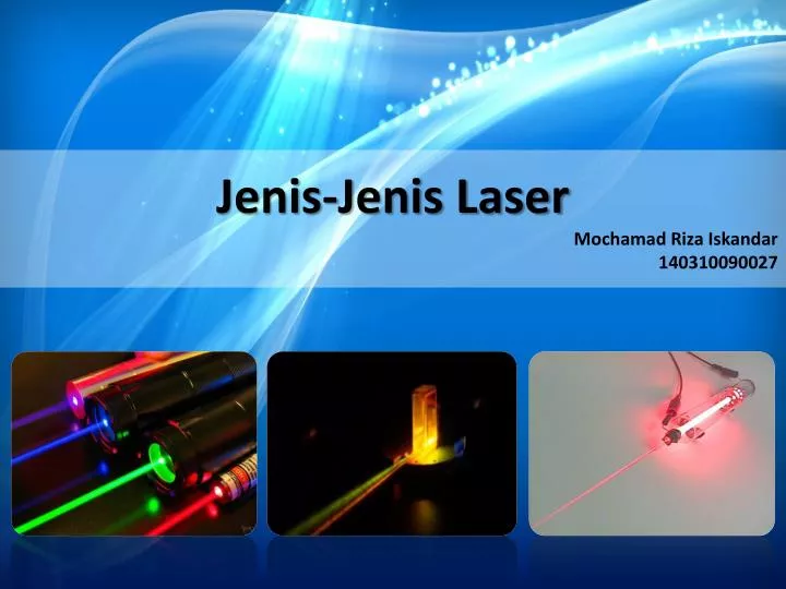 PPT - Jenis-Jenis Laser Mochamad Riza Iskandar 140310090027 PowerPoint ...