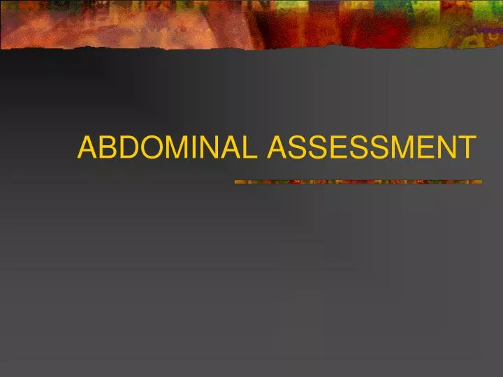 PPT - ABDOMINAL ASSESSMENT PowerPoint Presentation, free download - ID ...