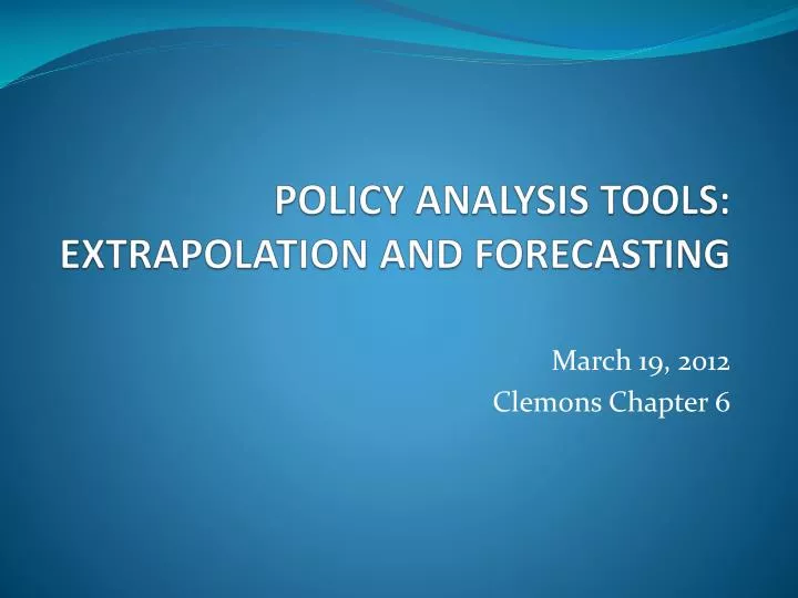 PPT - POLICY ANALYSIS TOOLS: EXTRAPOLATION AND FORECASTING PowerPoint ...