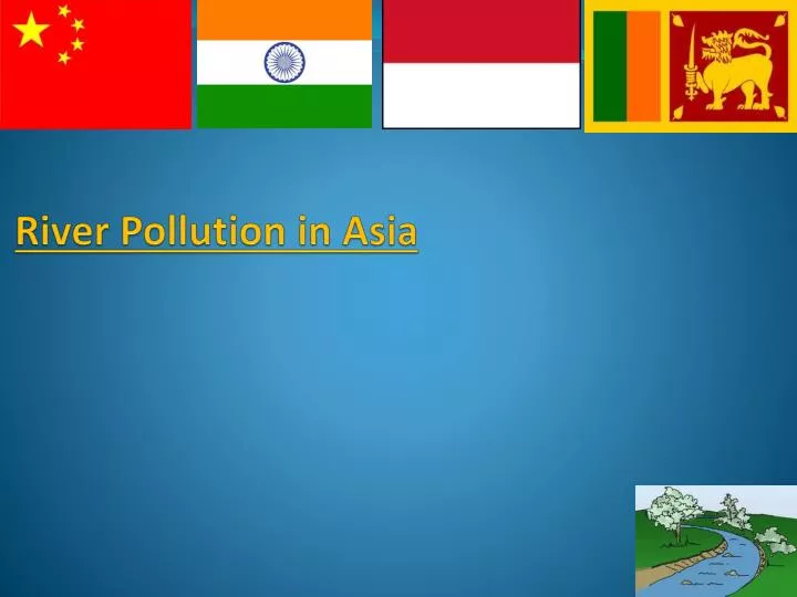 PPT - River Pollution in Asia PowerPoint Presentation, free download ...