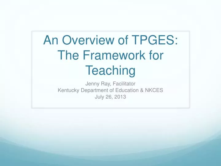 PPT - An Overview of TPGES: The Framework for Teaching PowerPoint ...