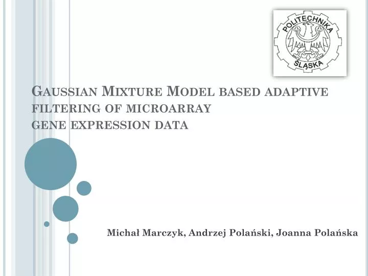 PPT - Gaussian Mixture Model based adaptive filtering of microarray gene expression data ...