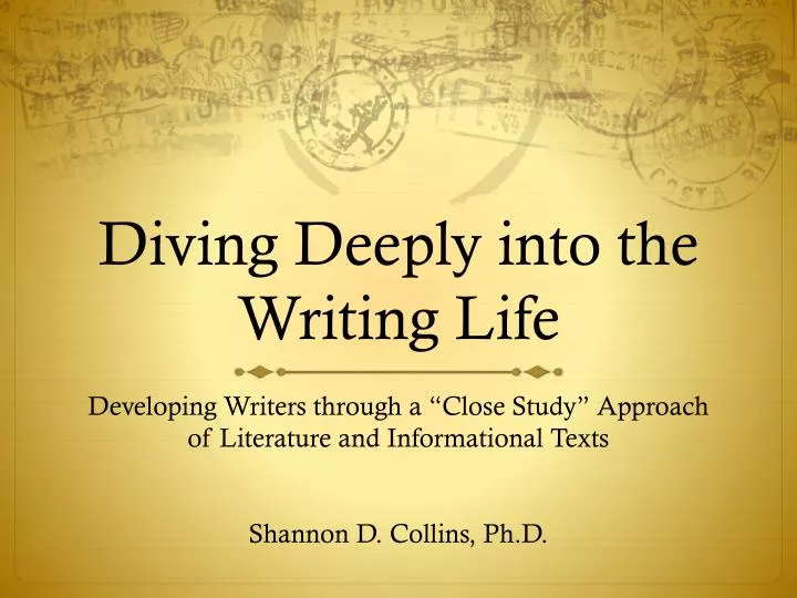 PPT - Diving Deeply into the Writing Life PowerPoint Presentation, free download - ID:2315284