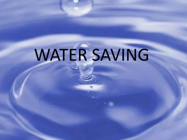 PPT - WATER SAVING PowerPoint Presentation, free download - ID:2315333