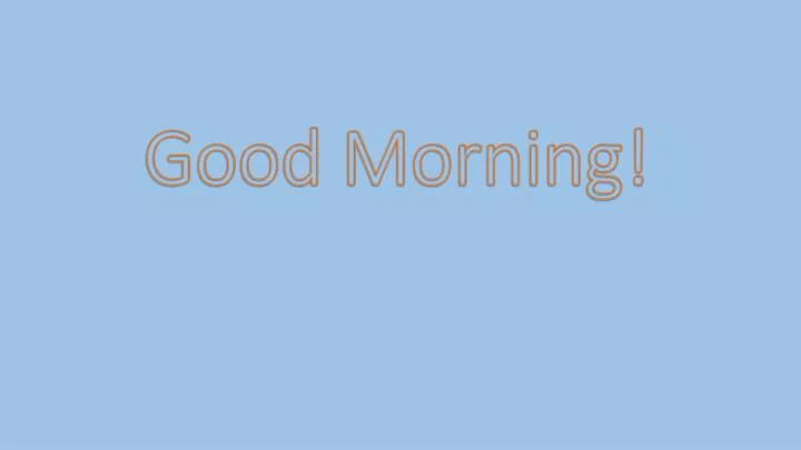 PPT - Good Morning! PowerPoint Presentation, free download - ID:2315650