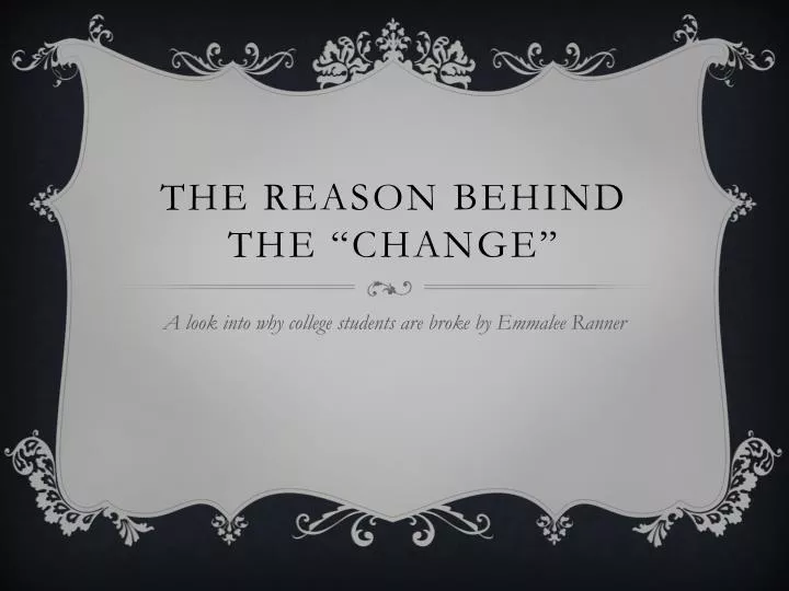 PPT - The reason behind the “change” PowerPoint Presentation, free ...