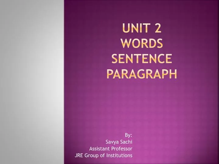 PPT - UNIT 2 WORDS SENTENCE PARAGRAPH PowerPoint Presentation, free ...