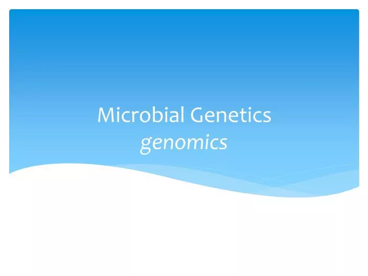 PPT - Microbial Genetics genomics PowerPoint Presentation, free ...