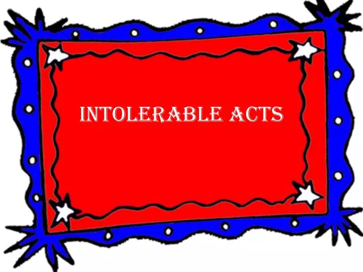 PPT - Intolerable Acts PowerPoint Presentation, free download - ID:2316380