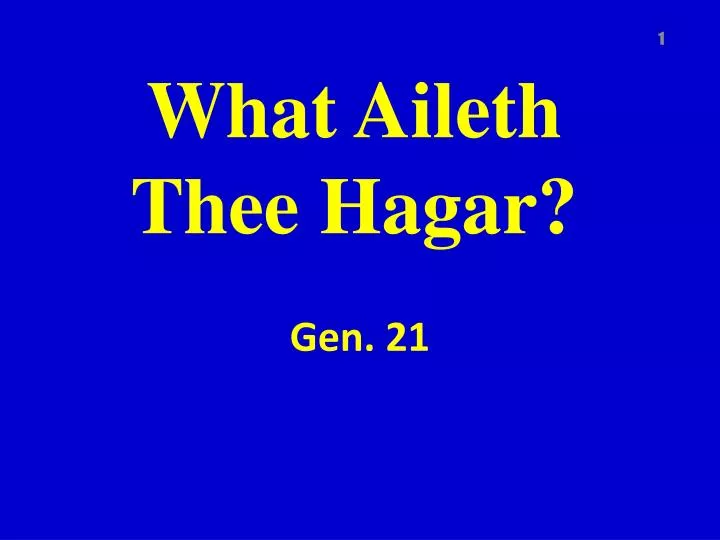 PPT - What Aileth Thee Hagar? PowerPoint Presentation, free download ...