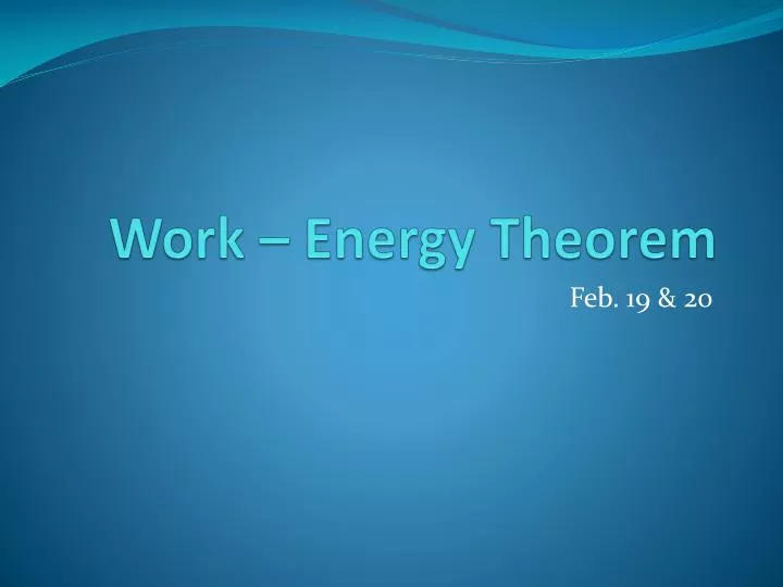 PPT - Work – Energy Theorem PowerPoint Presentation, free download - ID ...