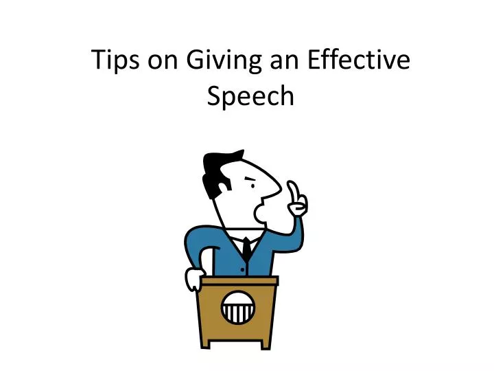 PPT - Tips on Giving an Effective Speech PowerPoint Presentation, free ...