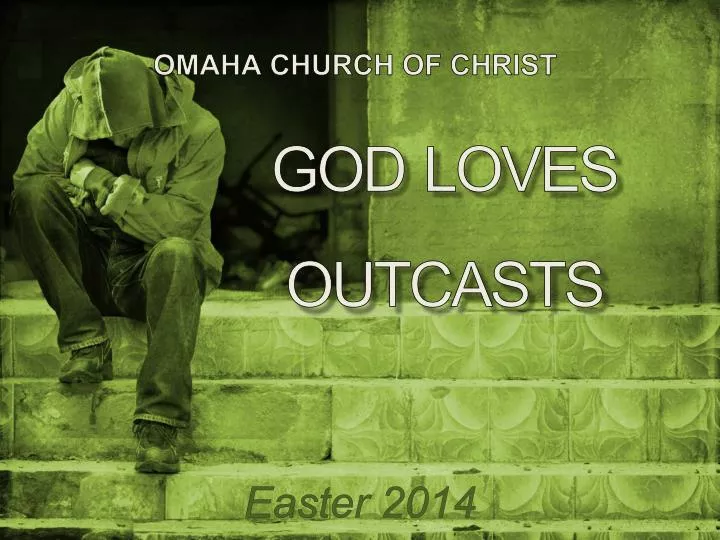 PPT - GOD LOVES OUTCASTS PowerPoint Presentation, free download - ID ...