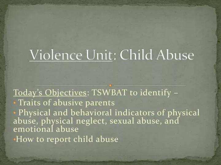 PPT - Violence Unit : Child Abuse PowerPoint Presentation, free ...