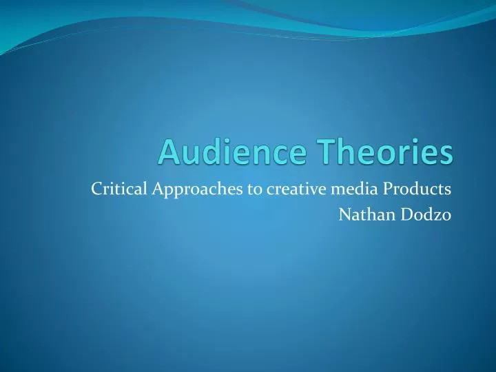 PPT - Audience Theories PowerPoint Presentation, free download - ID:2318573