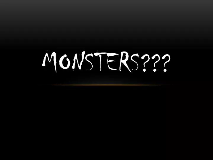 PPT - monsters ??? PowerPoint Presentation, free download - ID:2319254