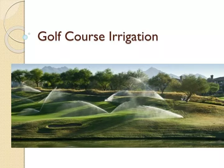 PPT - Golf Course Irrigation PowerPoint Presentation, free download ...