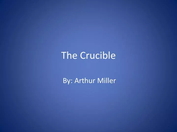 PPT - The Crucible PowerPoint Presentation, free download - ID:2320406