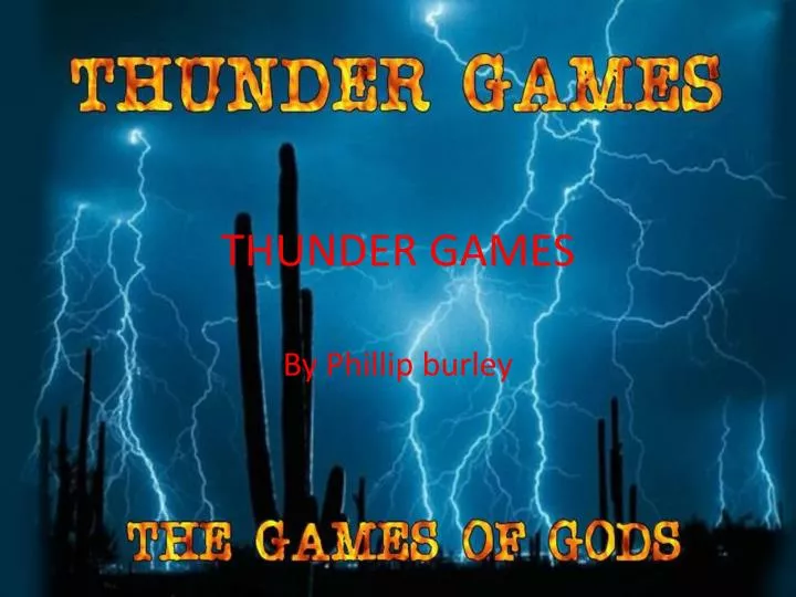 PPT - THUNDER GAMES PowerPoint Presentation, free download - ID:2320795