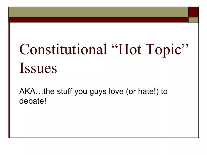 PPT - Constitutional “Hot Topic” Issues PowerPoint Presentation, free ...