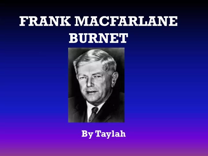 PPT - FRANK MACFARLANE BURNET PowerPoint Presentation, free download ...