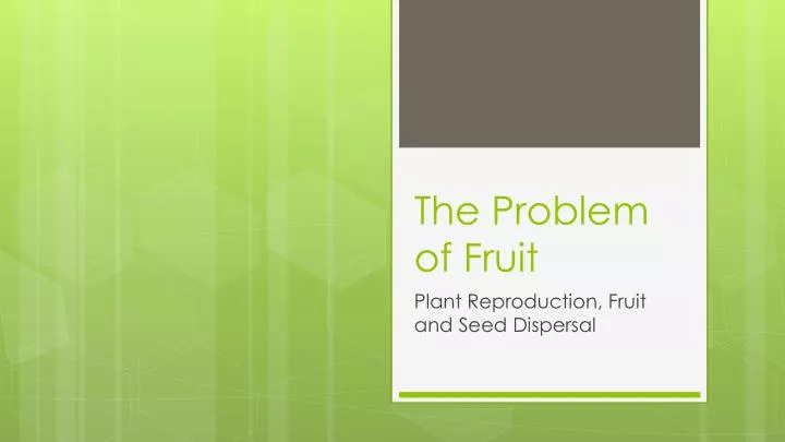 PPT - The Problem of Fruit PowerPoint Presentation, free download - ID ...