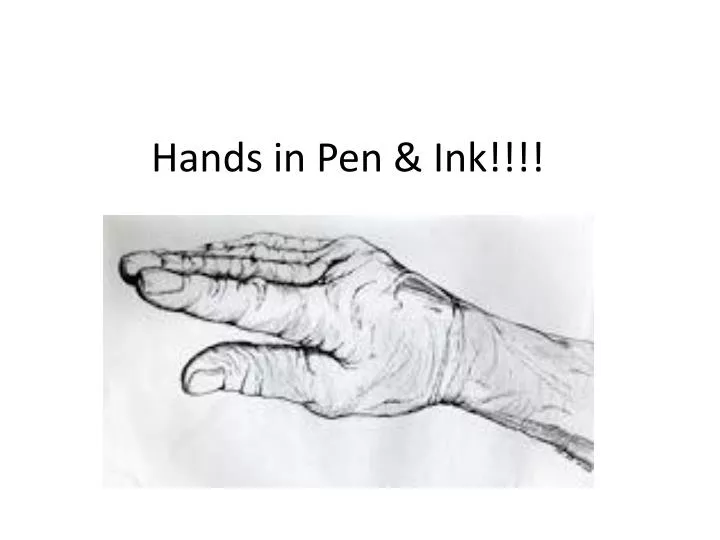 PPT - Hands in Pen & Ink!!!! PowerPoint Presentation, free download ...