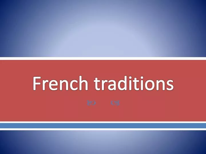PPT - French traditions PowerPoint Presentation, free download - ID:2323012