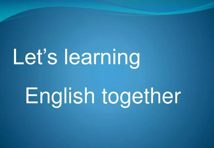 PPT - Let’s learning English together PowerPoint Presentation, free ...