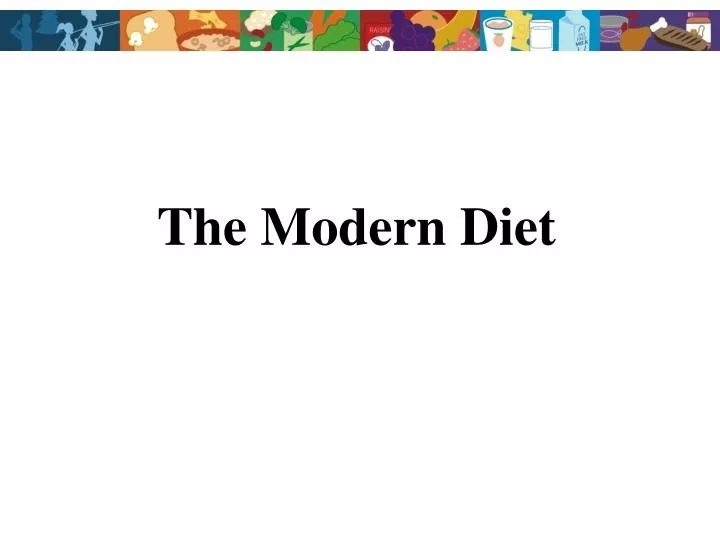 PPT - The Modern Diet PowerPoint Presentation, free download - ID:2323488