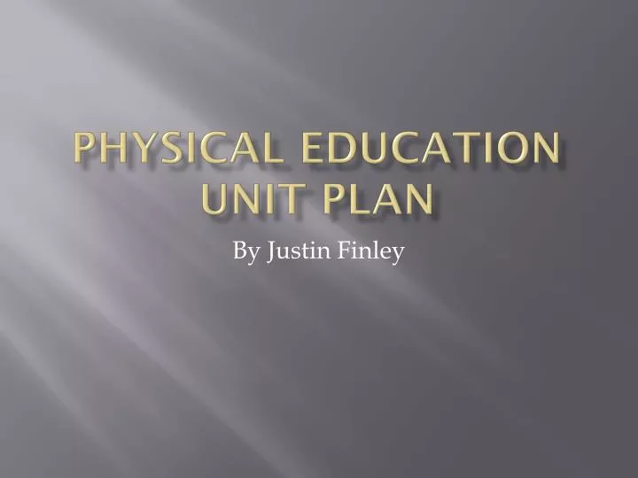 PPT - Physical Education Unit Plan PowerPoint Presentation, free ...