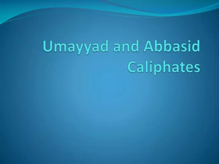 PPT - Umayyad and Abbasid Caliphates PowerPoint Presentation, free ...