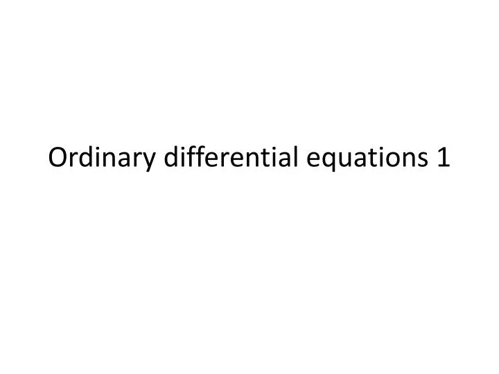 PPT - Ordinary differential equations 1 PowerPoint Presentation, free ...