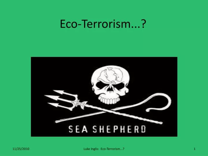 PPT - Eco-Terrorism...? PowerPoint Presentation, free download - ID:2325065