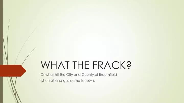 PPT - WHAT THE FRACK? PowerPoint Presentation, free download - ID:2326209