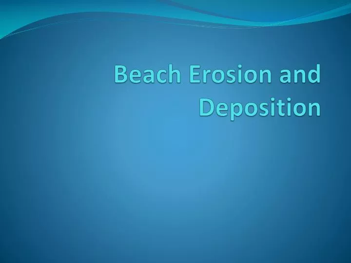 PPT - Beach Erosion and Deposition PowerPoint Presentation, free ...